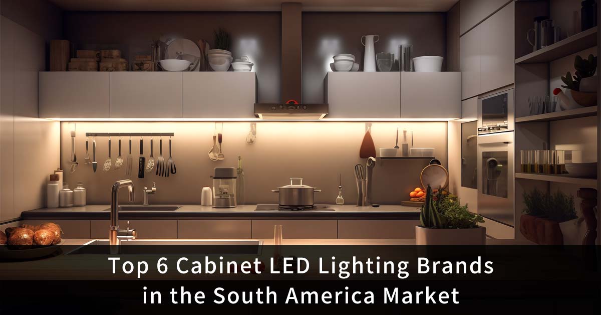Top 6 Cabinet LED Lighting Brands in the South America Market – VST ...